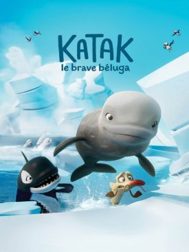 Katak, le brave béluga - Films à l’affiche et à venir du cinéma Ciné ...